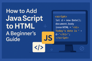 How to Add JavaScript to HTML (Beginner’s Guide 2025)